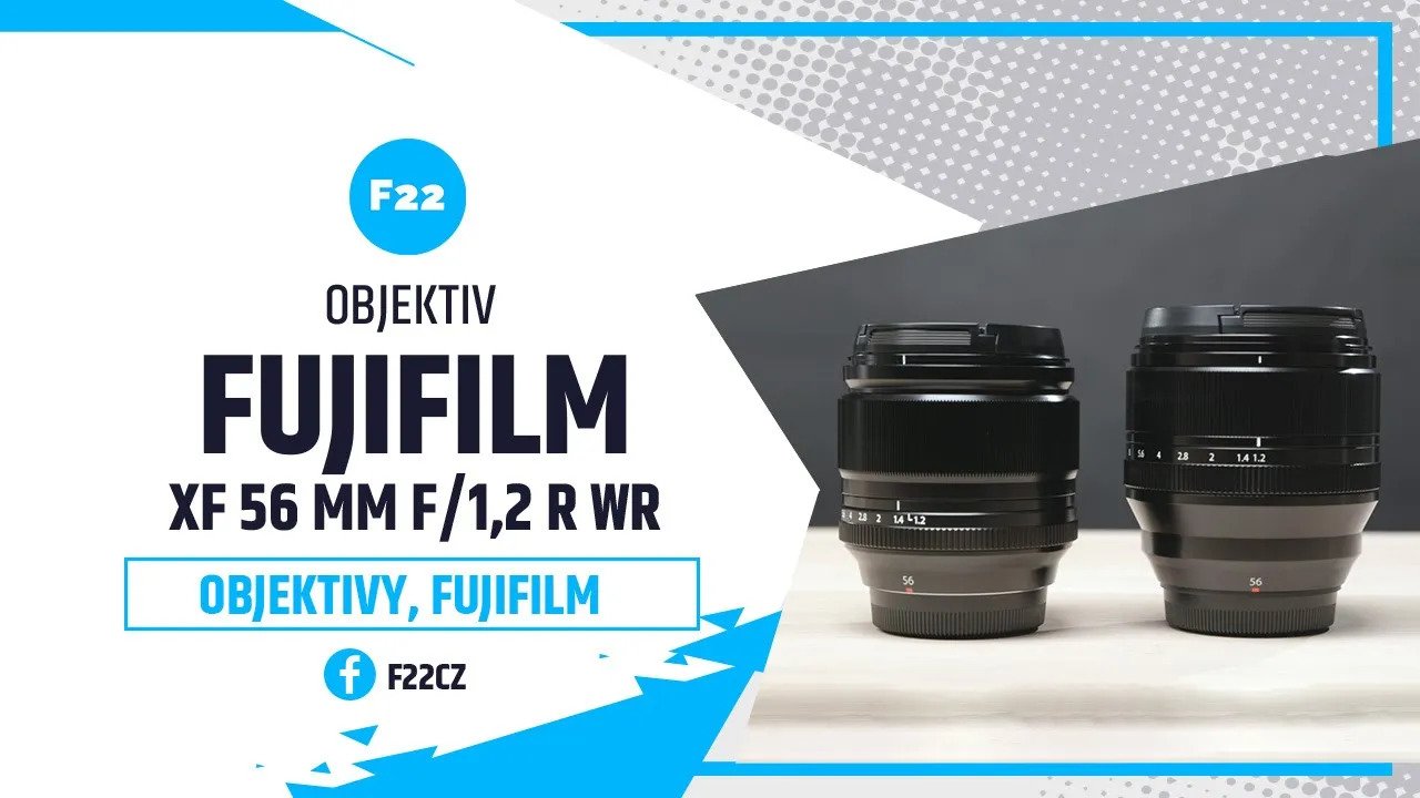 FUJIFILM XF 56 mm f/1,2 R WR - Jaká je nová verze oblíbeného objektivu ...