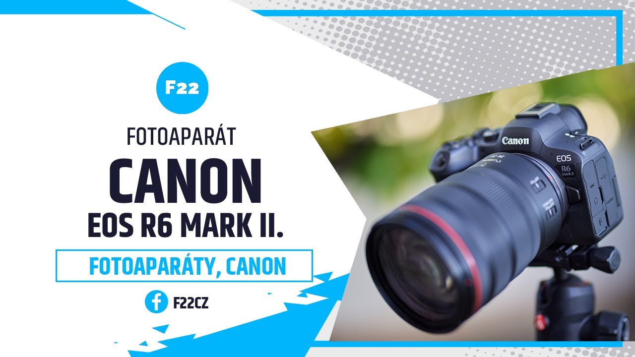 Canon EOS R6 Mark II - Jaký je nový fotoaparát od společnosti Canon ...